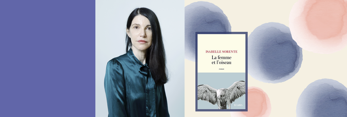 Isabelle Sorente : Fais comme l'oiseau | JC Lattès