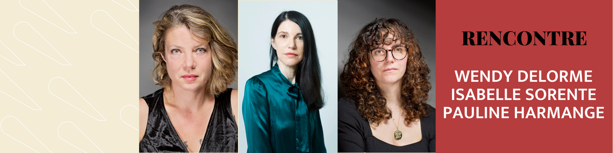 Rencontre avec Isabelle Sorente, Wendy Delorme et Pauline Harmange à ...