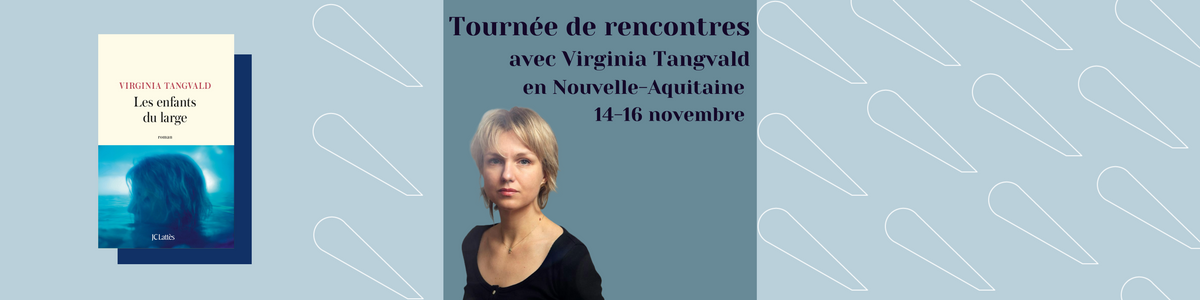 Tournée littéraire de Nouvelle-Aquitaine avec Virginia Tangvald | JC Lattès
