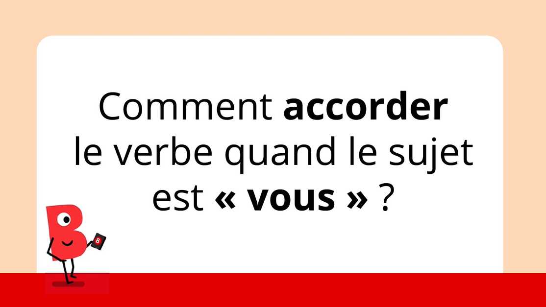 Comment accorder le verbe quand le sujet est « vous » ? | Bescherelle
