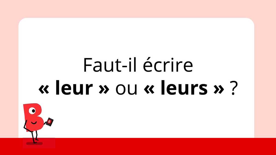 Faut-il écrire « leur » ou « leurs » ? | Bescherelle