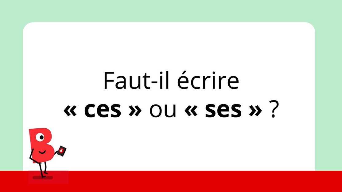 Faut-il écrire « ces » ou « ses » ? | Bescherelle