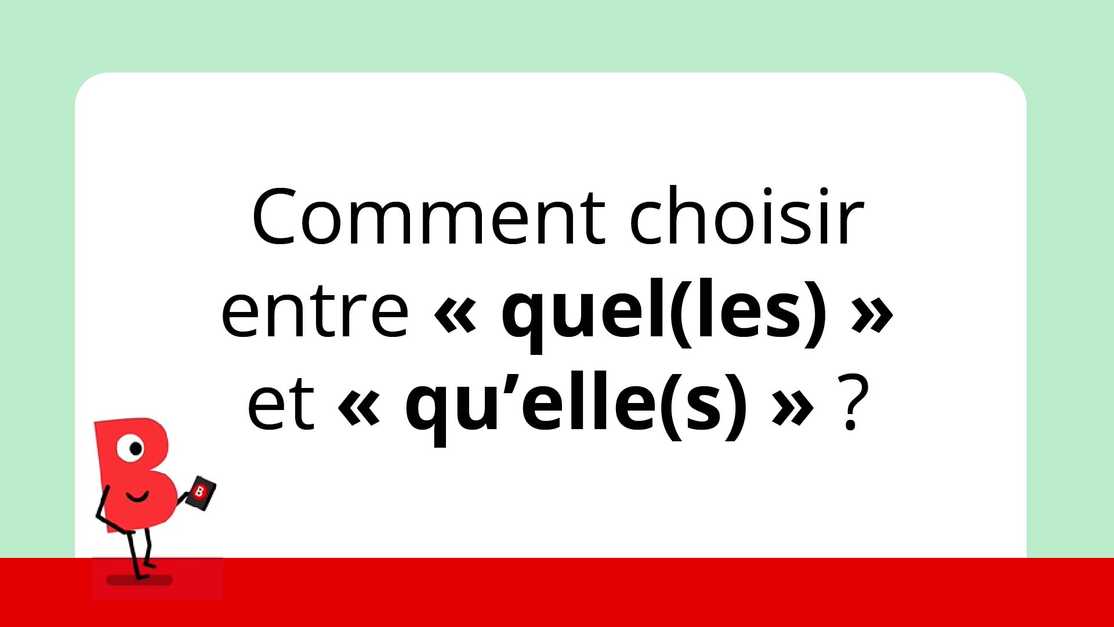 Comment choisir entre « quel(les) » et « qu’elle(s) » ? | Bescherelle