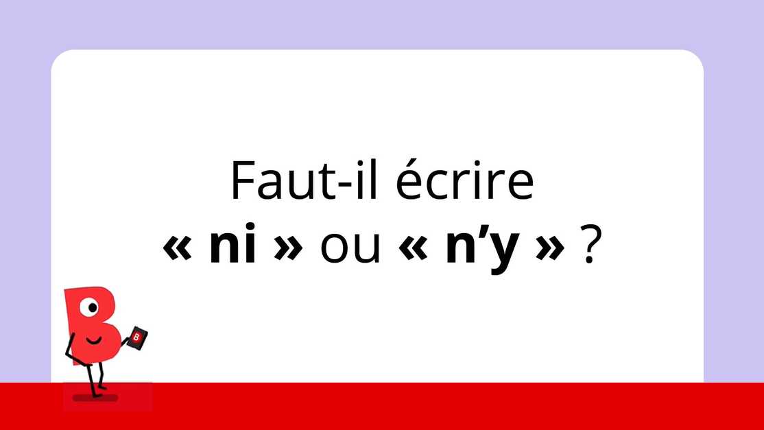 Faut-il écrire « ni » ou « n’y » ? | Bescherelle