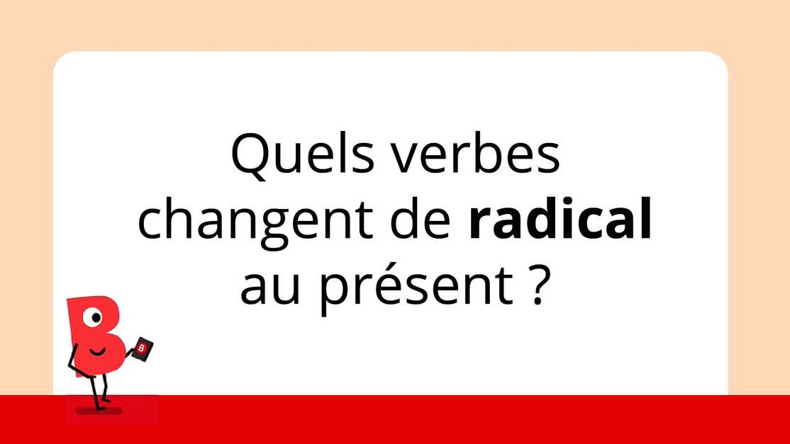 Quels verbes changent de radical au présent ? | Bescherelle