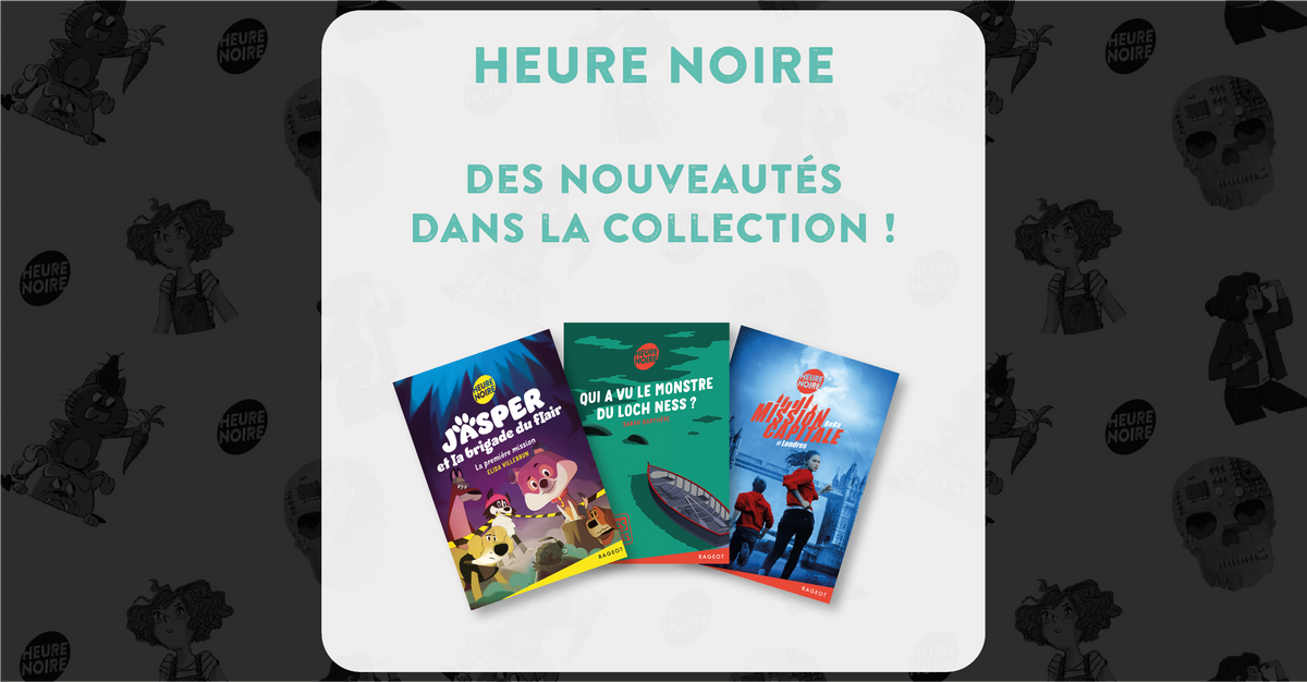 NOUVEAUTE - Du nouveau dans la collection Heure Noire | Rageot