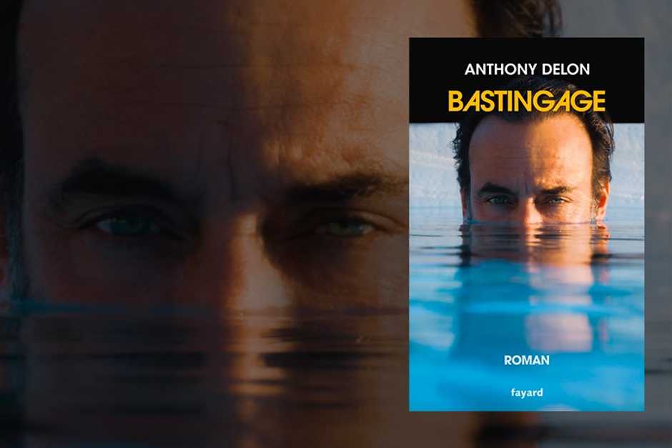 "Bastingage" : le nouveau roman d'Anthony Delon en librairie le 27 mars ...