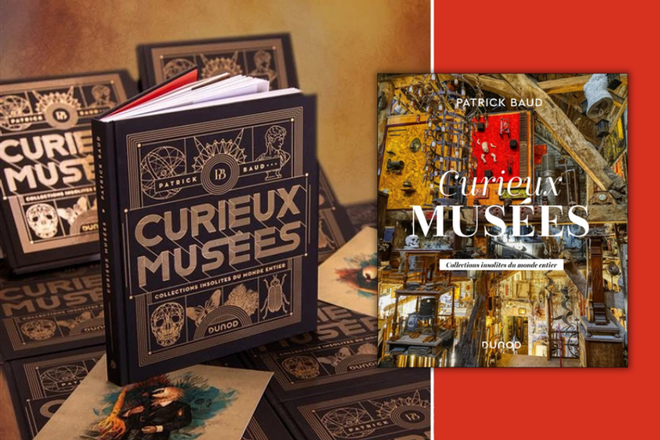 "Curieux musées" de Patrick Baud : découvrez les collections insolites ...