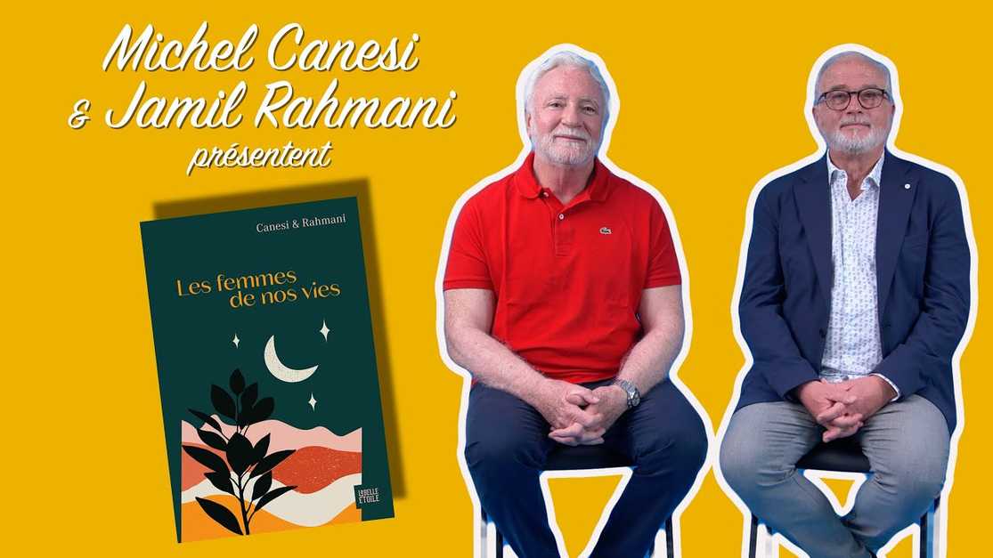 Michel Canesi et Jamil Rahmani présentent "Les Femmes de nos vies ...