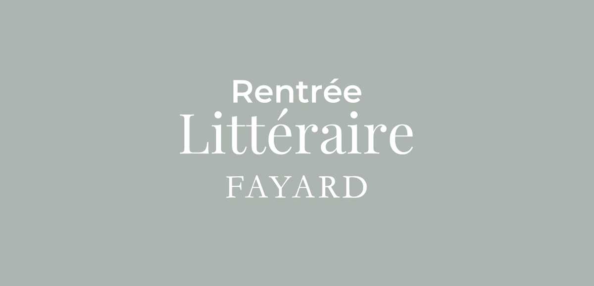 Rentrée Littéraire Fayard 2025 | Éditions Fayard