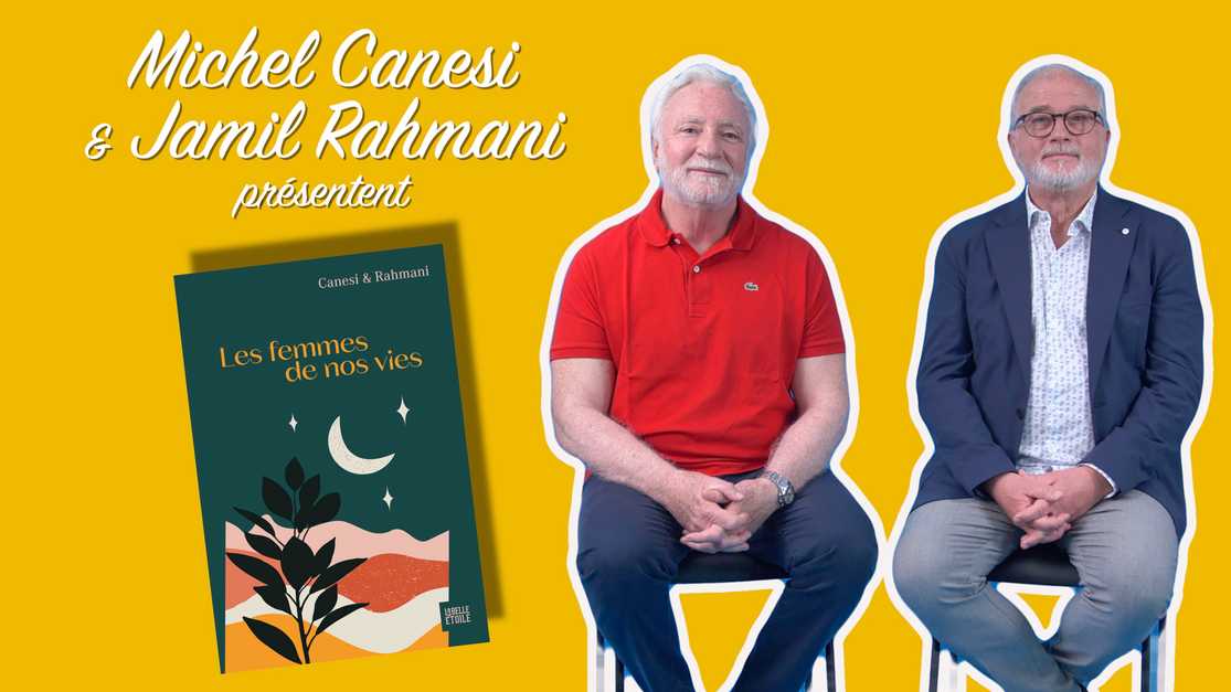 Michel Canesi et Jamil Rahmani présentent "Les Femmes de nos vies ...