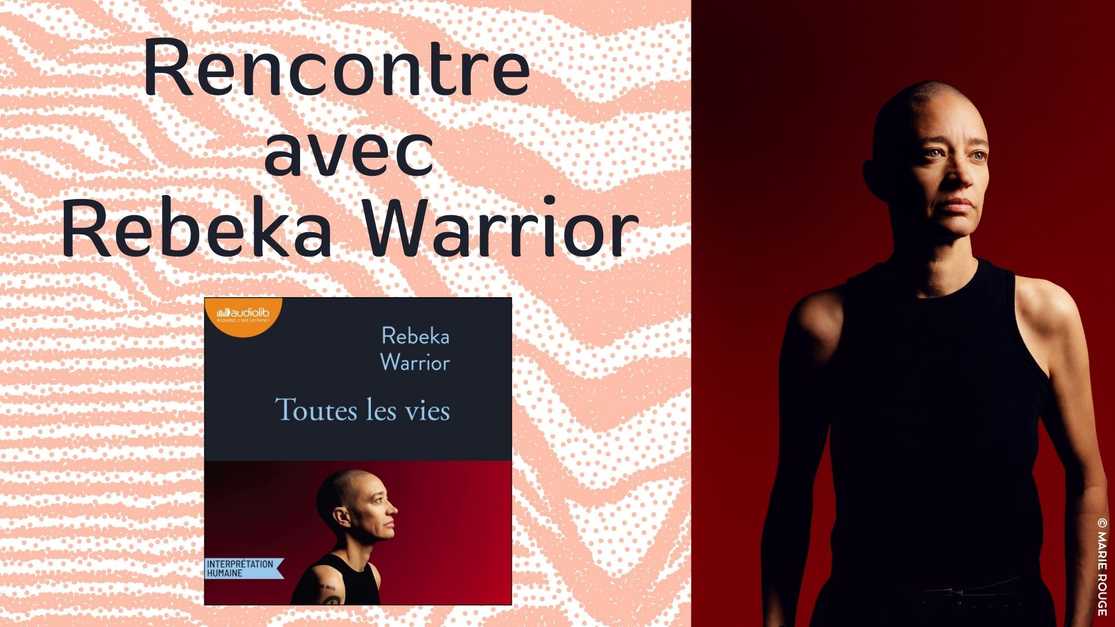 Rencontre avec Rebeka Warrior | Audiolib