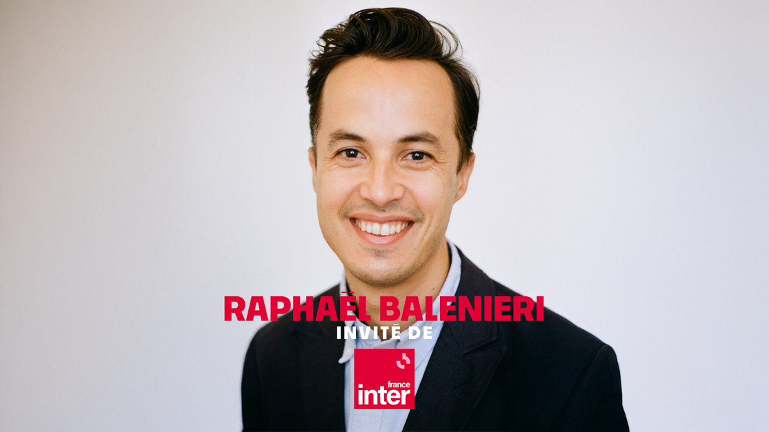 Raphaël Balenieri invité d'Un monde nouveau sur France Inter | Talent Editions