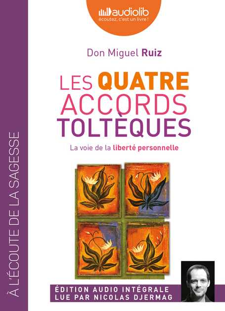 Les Quatre Accords Toltèques De Miguel Ruiz Audiolib
