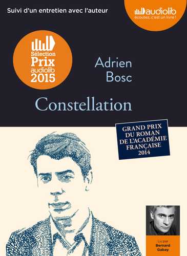 Constellation (Livre audio 2015), de Adrien Bosc, Bernard Gabay | Audiolib