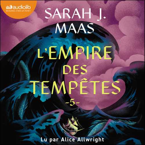 L'Empire des tempêtes (Fichier audio 2025), de Sarah J. Maas, Alice ...