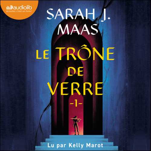 Le Trône de verre (Fichier audio 2025), de Sarah J. Maas, Kelly Marot ...