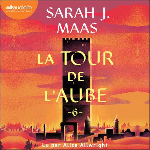La Tour de l'aube (Fichier audio 2026), de Sarah J. Maas, Alice ...