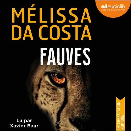 Fauves (Fichier audio 2026), de Mélissa Da Costa, Xavier Baur | Hachette.fr