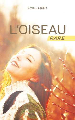 L'oiseau rare (Grand format - Broché 2019), de Émilie Riger | Hachette.fr