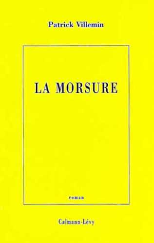 La Morsure (Grand format - Autre 1997), de Patrick Villemin | Calmann-Lévy