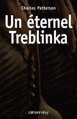 Un éternel Treblinka (Grand format - Autre 2008), de Charles Patterson ...