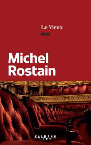 Le vieux (Grand format - Broché 2021), de Michel Rostain | Calmann-Lévy
