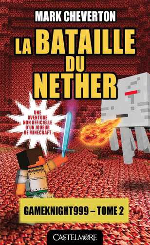 Minecraft - Les Aventures de Gameknight999, T2 : La Bataille du Nether ...