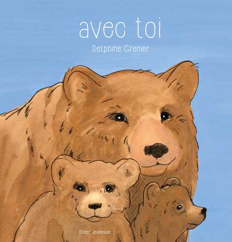 Avec toi (Grand format - Broché 2021), de Delphine Grenier, Delphine Grenier | Didier Jeunesse