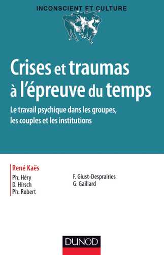 Crises et traumas à l'épreuve du temps - Le travail psychique dans les ...