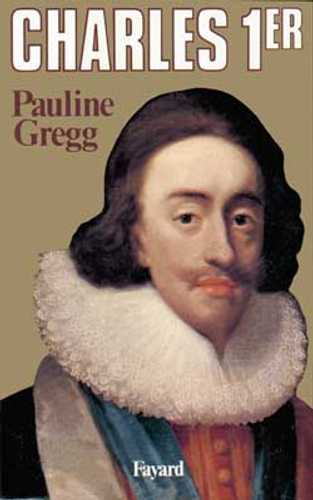 Charles Ier (Grand format - Autre 1984), de Pauline Gregg | Éditions Fayard