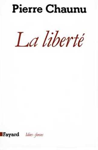 La Liberté (Grand format - Autre 1987), de Pierre Chaunu | Éditions Fayard