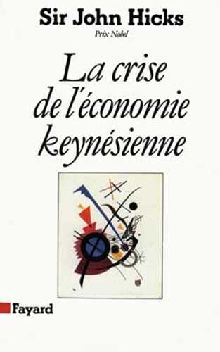 La Crise de l'économie keynésienne (Grand format - Autre 1988), de Sir John Hicks | Éditions Fayard