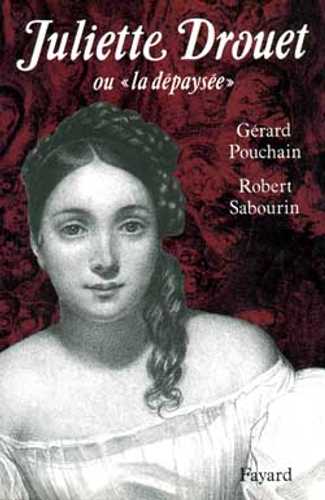 Juliette Drouet (Grand format - Autre 1992), de Gérard Pouchain, Robert ...