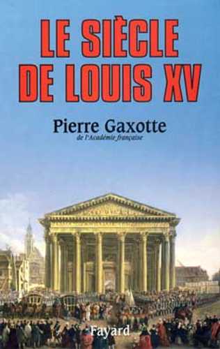 Le Siècle de Louis XV (Grand format - Autre 1997), de Pierre Gaxotte ...