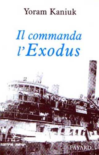 Il commanda l'Exodus (Grand format - Autre 2000), de Yoram Kaniuk ...