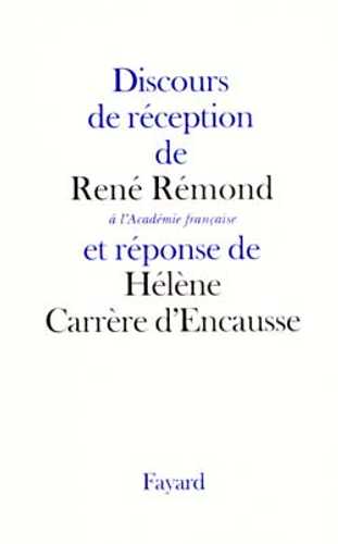 Discours de réception de René Rémond à l'Académie Française (Grand ... Discours de réception de René Rémond à l'Académie Française (Grand ...