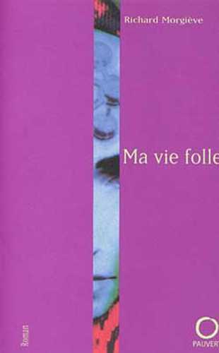 Ma vie folle (Grand format - Autre 2000), de Richard Morgiève ...