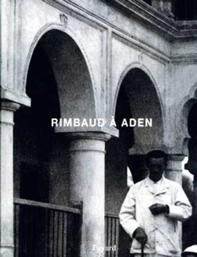 Rimbaud à Aden (Grand format - Autre 2001), de Jean-Jacques Lefrère ...