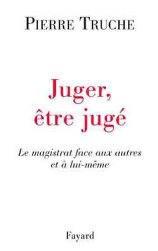 Juger, être jugé (Grand format - Autre 2001), de Pierre Truche ...