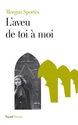 L'aveu de toi à moi (Grand format - Broché 2010), de Morgan Sportès ...