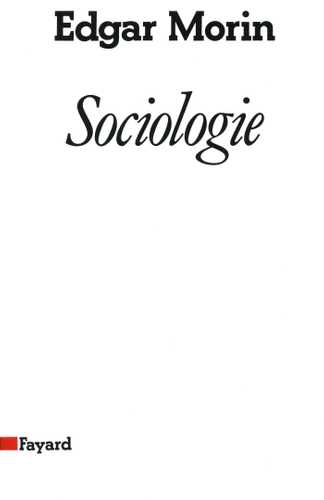 Sociologie (Grand format - Autre 1984), de Edgar Morin | Éditions Fayard