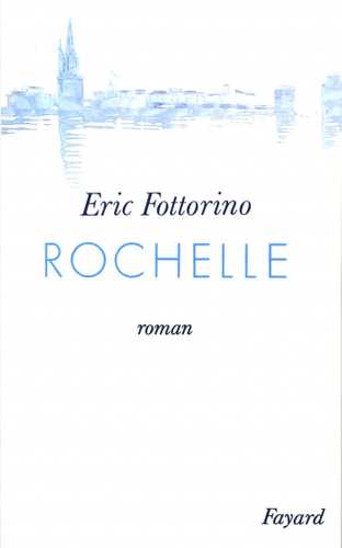 Rochelle (Grand format - Autre 1991), de Eric Fottorino | Éditions Fayard
