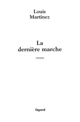 La Dernière marche (Grand format - Autre 2004), de Louis Martinez ...
