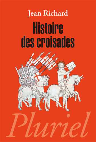 Histoire des croisades (Poche 2012), de Jean Richard | Éditions Fayard