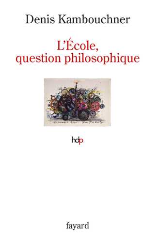 L'Ecole, question philosophique (Grand format - Broché 2013), de Denis ...