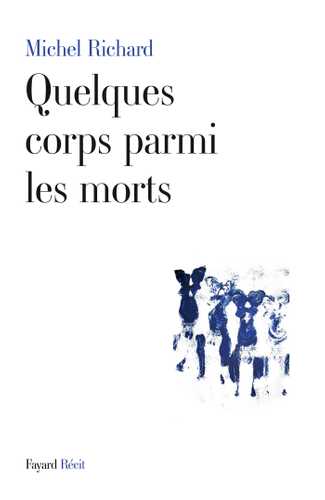 Quelques corps parmi les morts (Grand format - Broché 2013), de Michel ...
