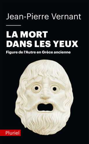 La mort dans les yeux (Poche 2011), de Jean-Pierre Vernant | Éditions ...