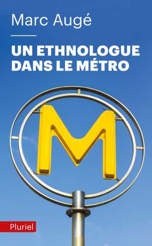 Un ethnologue dans le métro (Poche 2013), de Marc Augé | Éditions Fayard