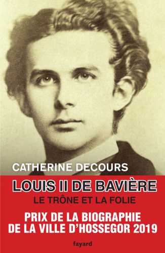 Louis II de Bavière (Grand format - Broché 2019), de Catherine Decours ...